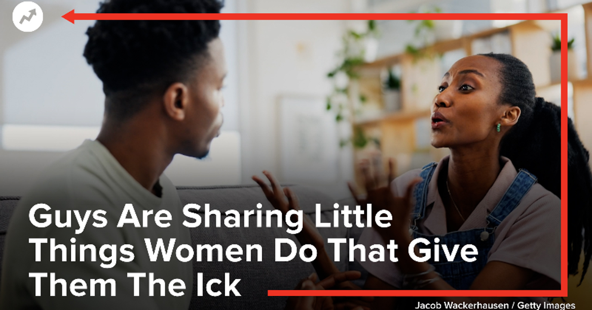 Guys Are Sharing Little Things Women Do That Give Them The Ick ...