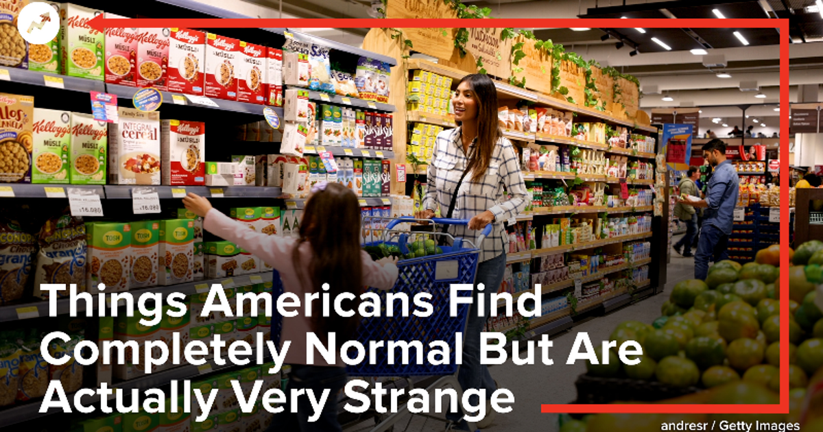 Things Americans Find Completely Normal But Are Actually Very Strange ...
