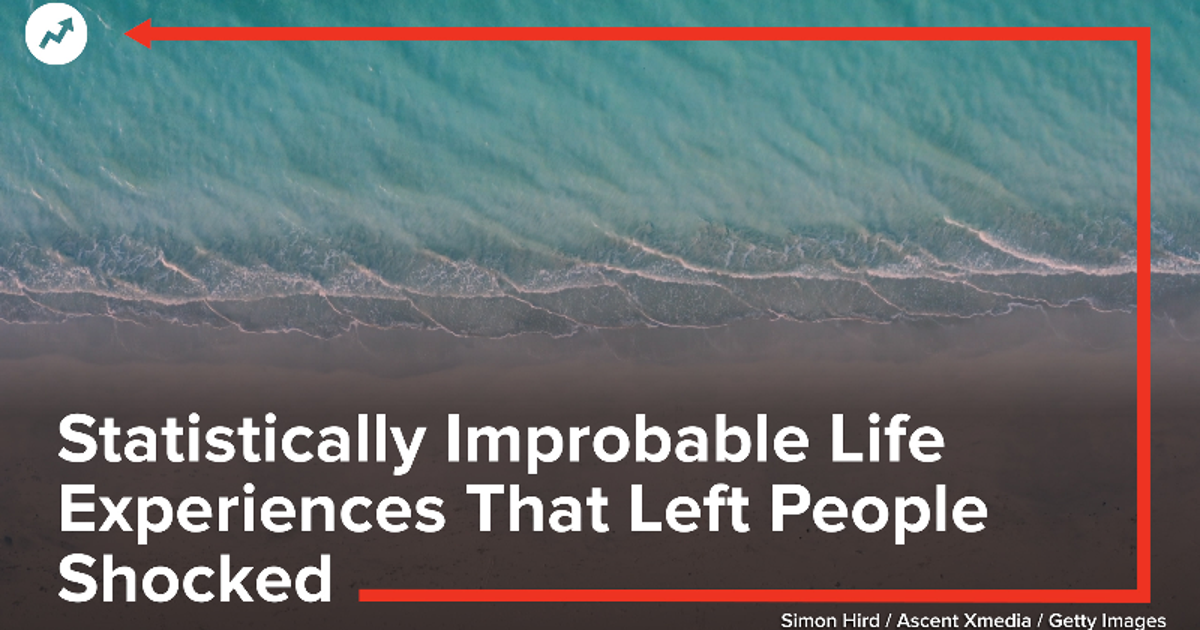 Statistically Improbable Life Experiences That Left People Shocked ...