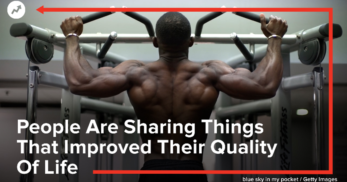 People Are Sharing Things That Improved Their Quality Of Life ...