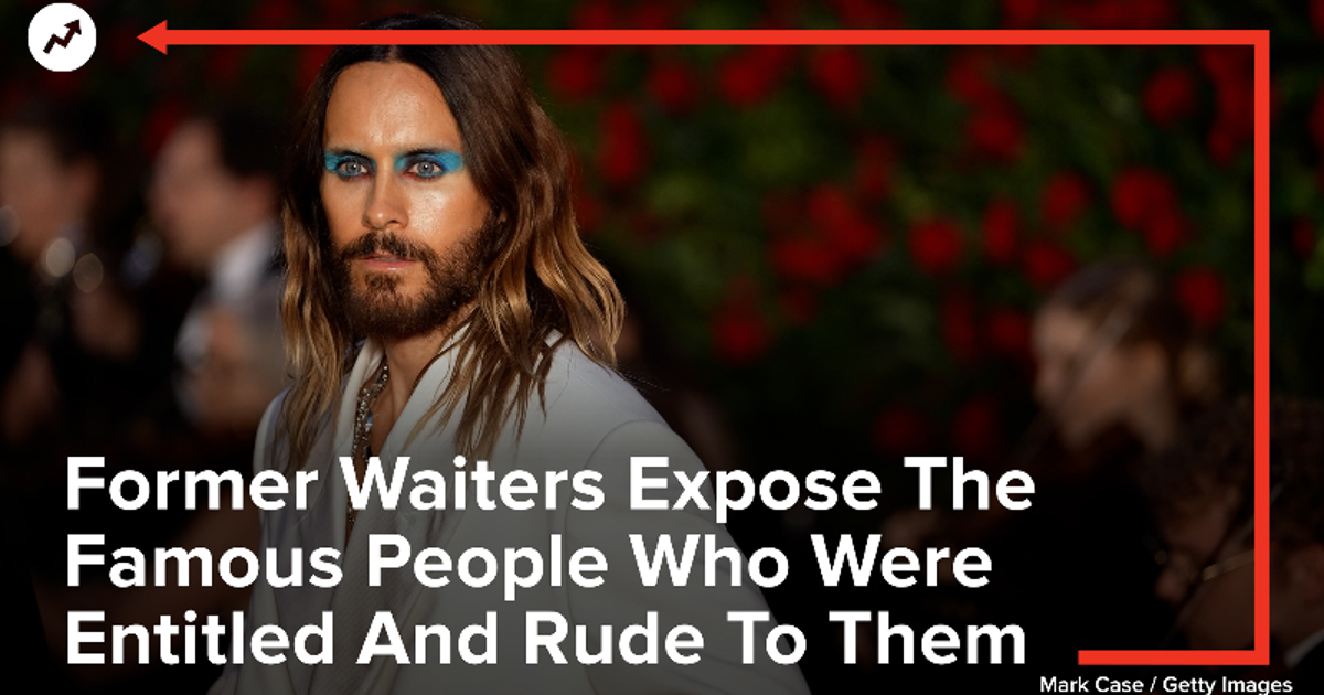 Former Waiters Expose The Famous People Who Were Entitled And Rude To ...