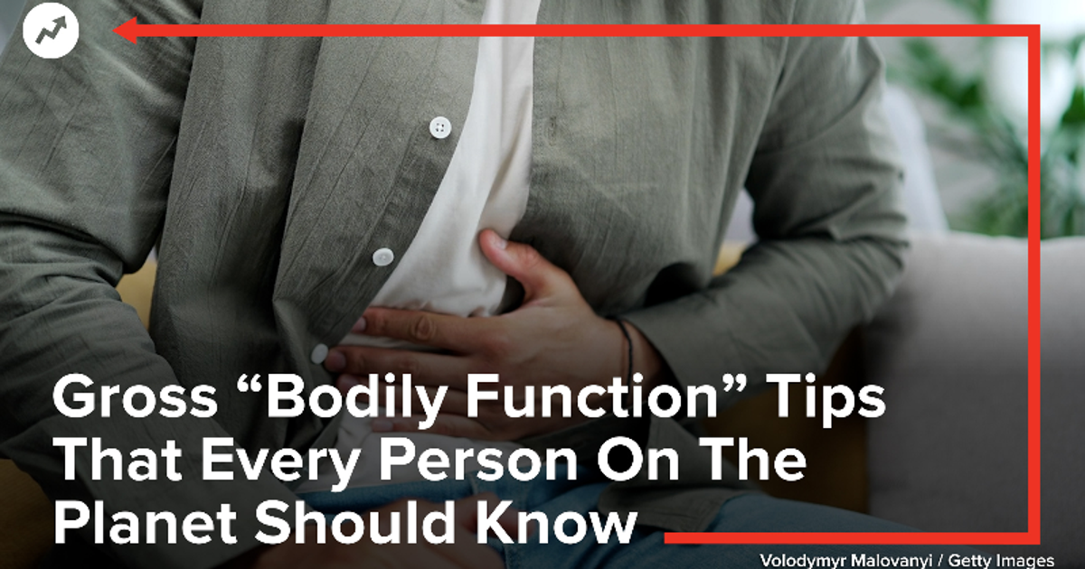 Gross “Bodily Function” Tips That Every Person On The Planet Should ...