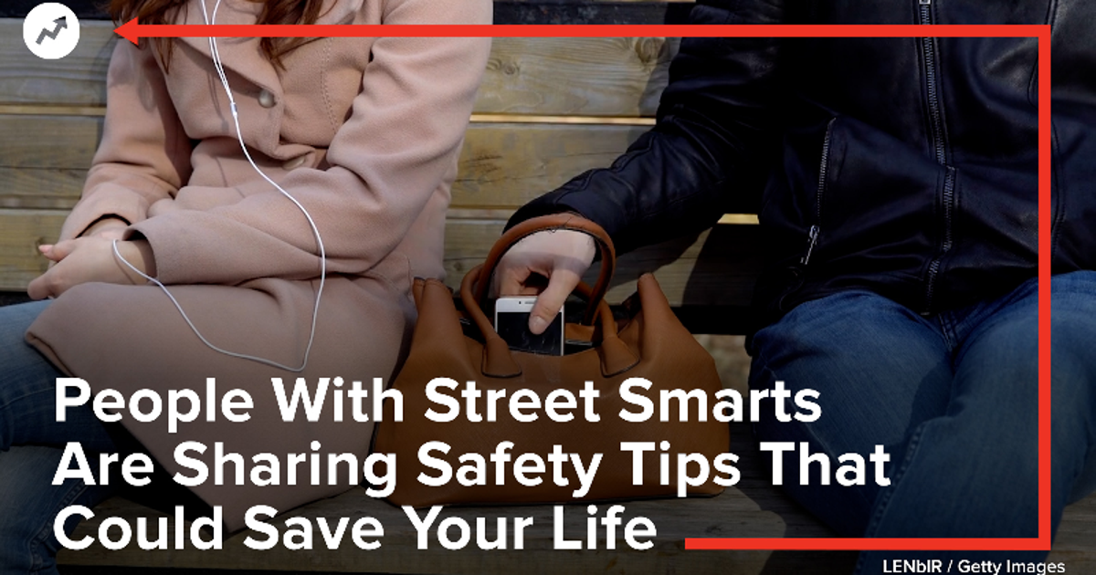 People With Street Smarts Are Sharing Safety Tips That Could Save Your ...