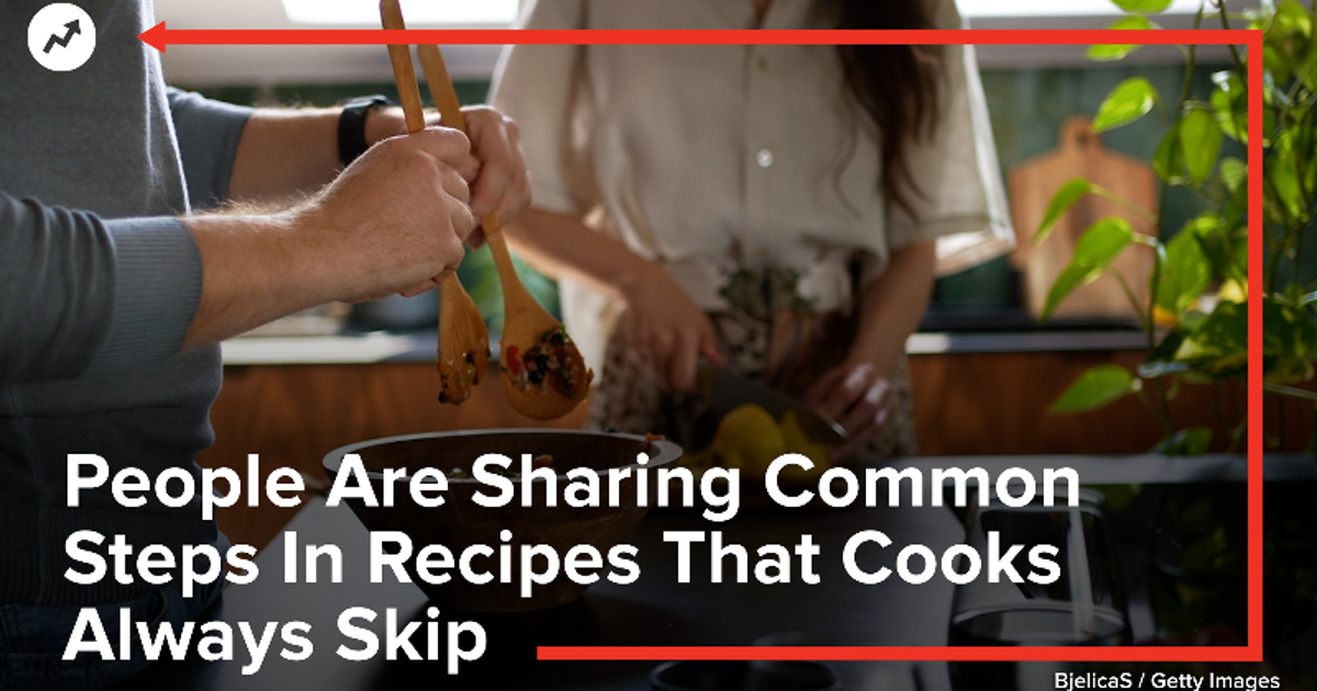 People Are Sharing Common Steps In Recipes That Cooks Always Skip ...