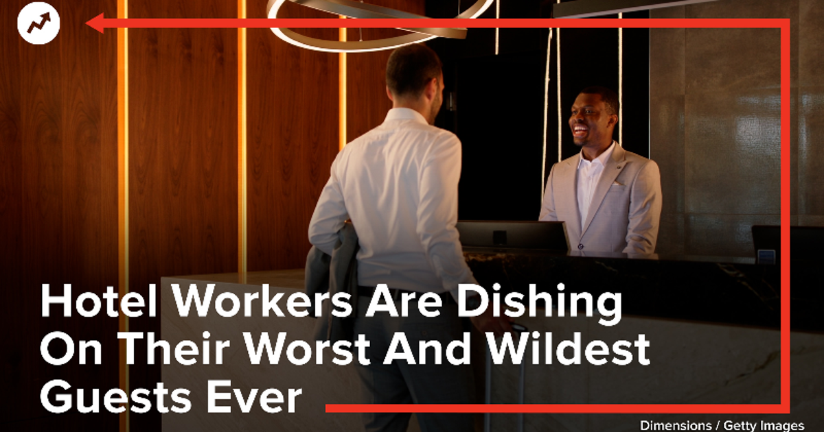 Hotel Workers Are Dishing On Their Worst And Wildest Guests Ever ...