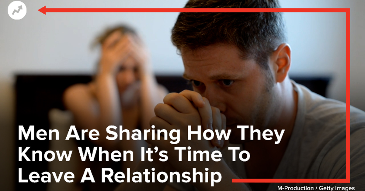 Men Are Sharing How They Know When It’s Time To Leave A Relationship ...