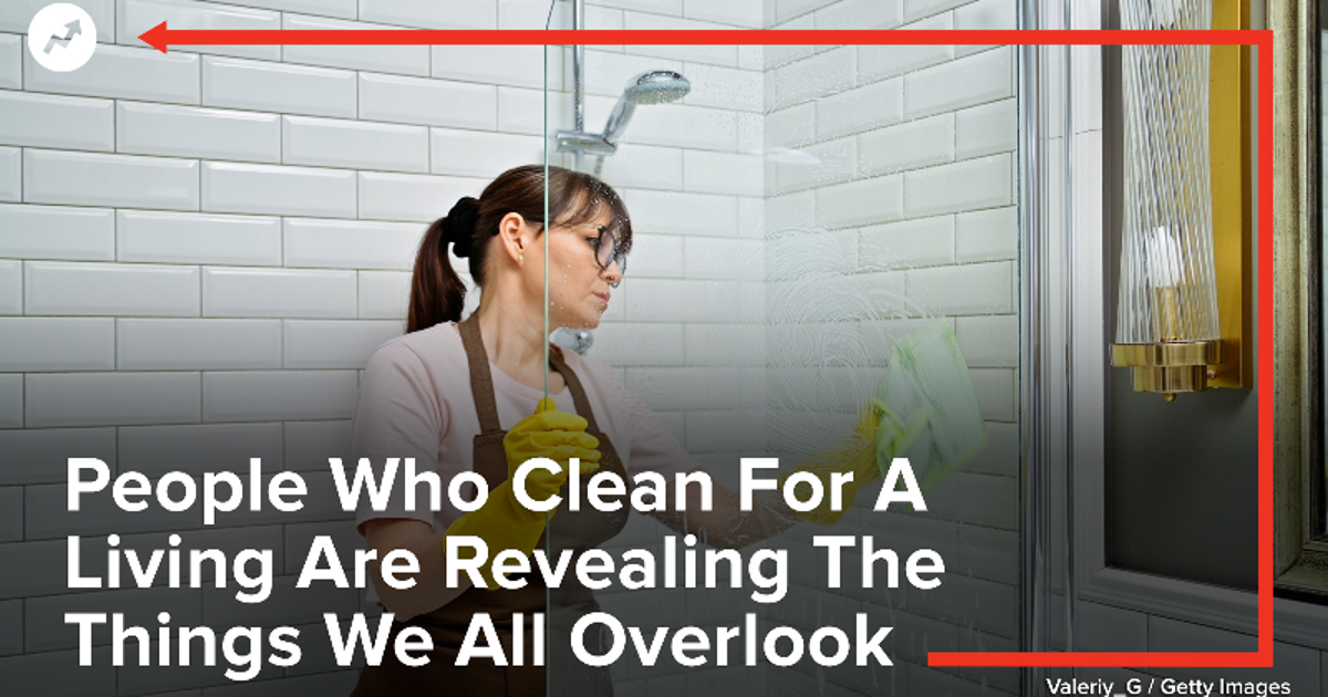 People Who Clean For A Living Are Revealing The Things We All Overlook ...
