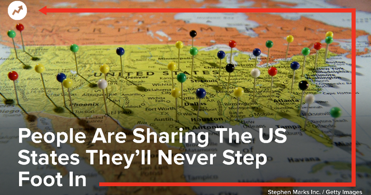 People Are Sharing The US States They’ll Never Step Foot In | HuffPost ...