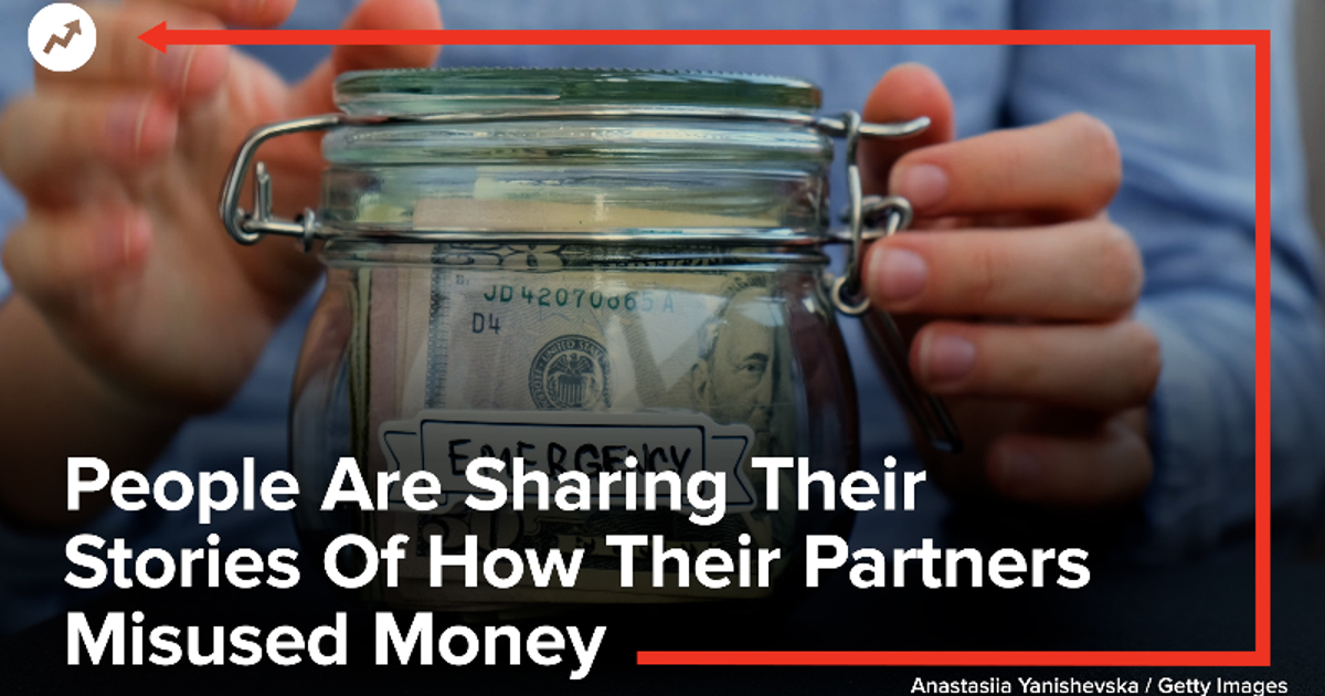 People Are Sharing Their Stories Of How Their Partners Misused Money ...