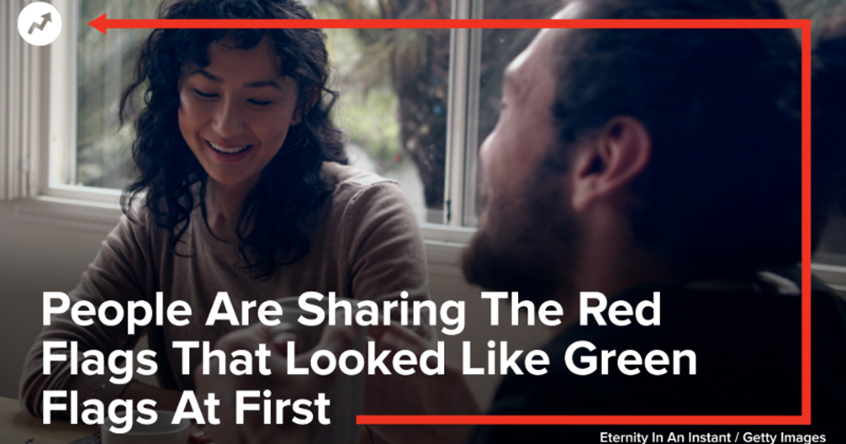 People Are Sharing The Red Flags That Looked Like Green Flags At First ...